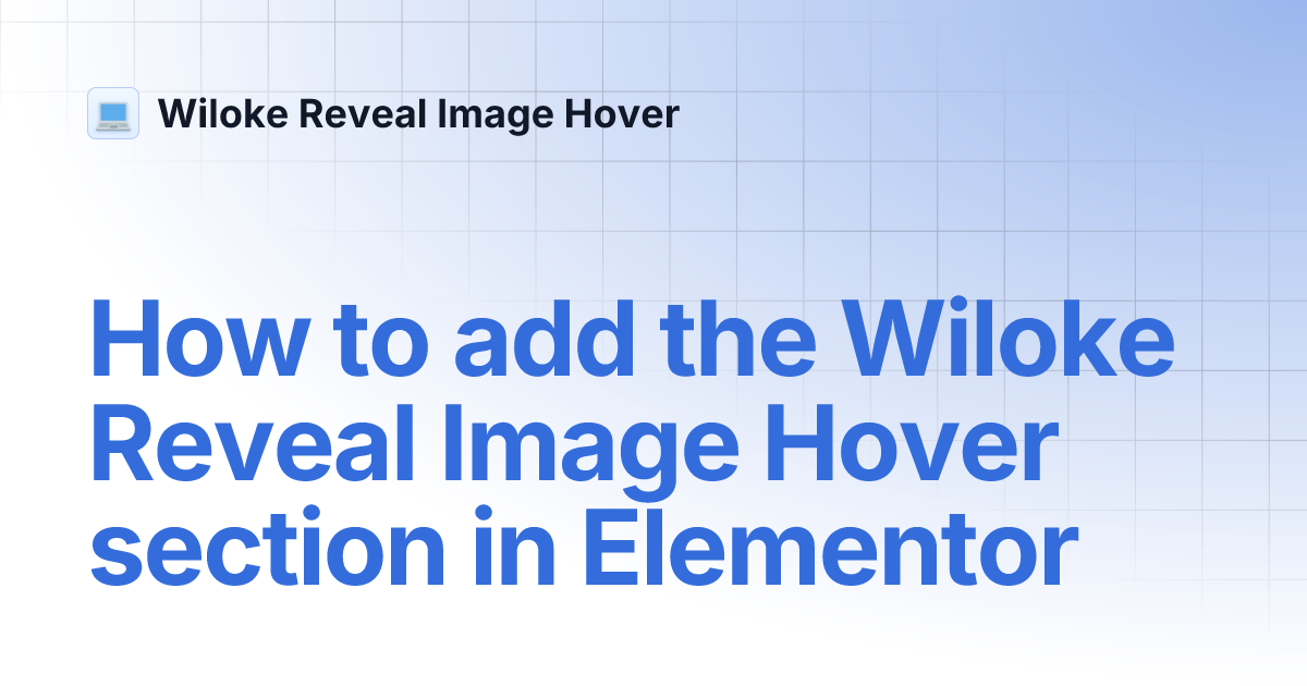 How to add the Wiloke Reveal Image Hover section in Elementor | Wiloke Reveal Image Hover
